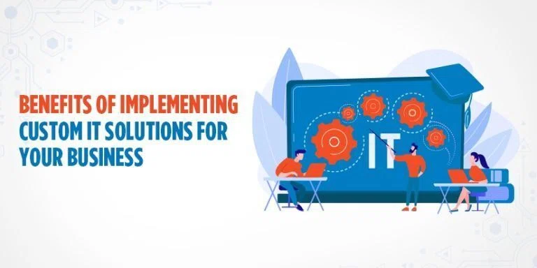 Benefits Of Implementing Custom It Solutions For Your Business ...