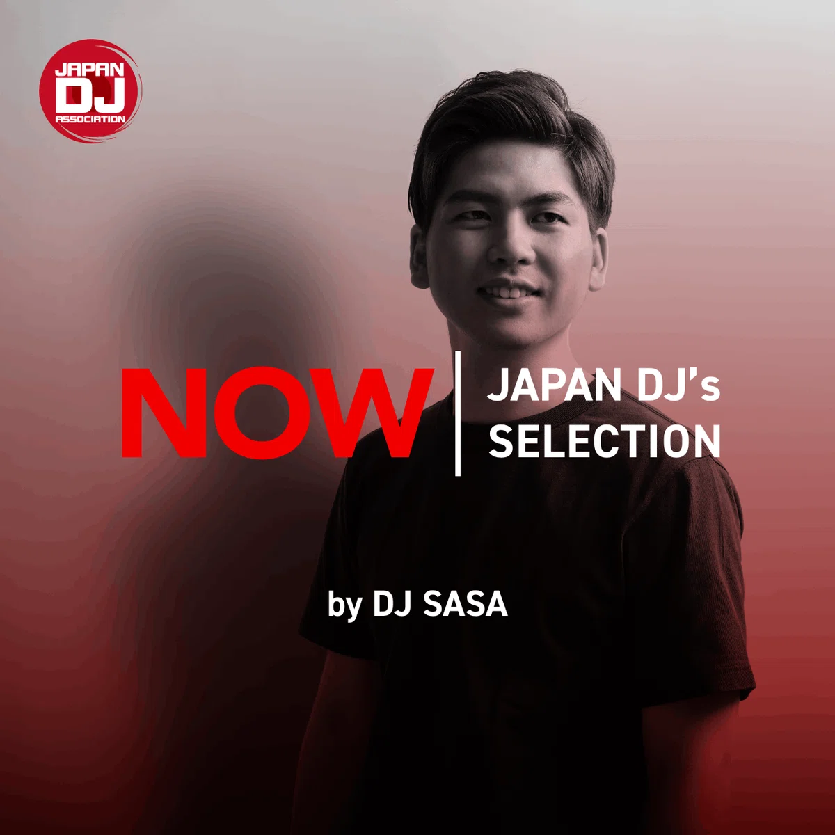 【DJ協会 NEWS】『“NOW” JAPAN DJ’s SELECTION』Vol.56は、“DJ SASA”が担当｜一般社団法人 日本DJ協会