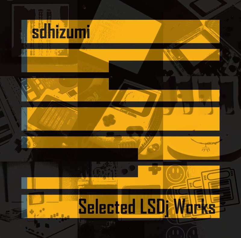 たきゃしーさんのちっぷちゅーんつれづれぐさ #58 Selected LSDj Works / sdhizumi｜たきゃしー