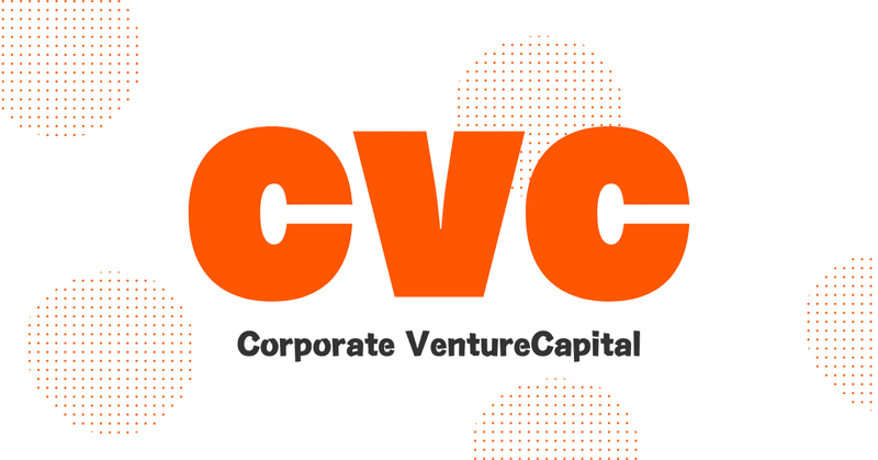 【必読】CVCについて！急増するCVC！大手企業が次々と設立！？CVCについて解説します！｜PreVenture編集部