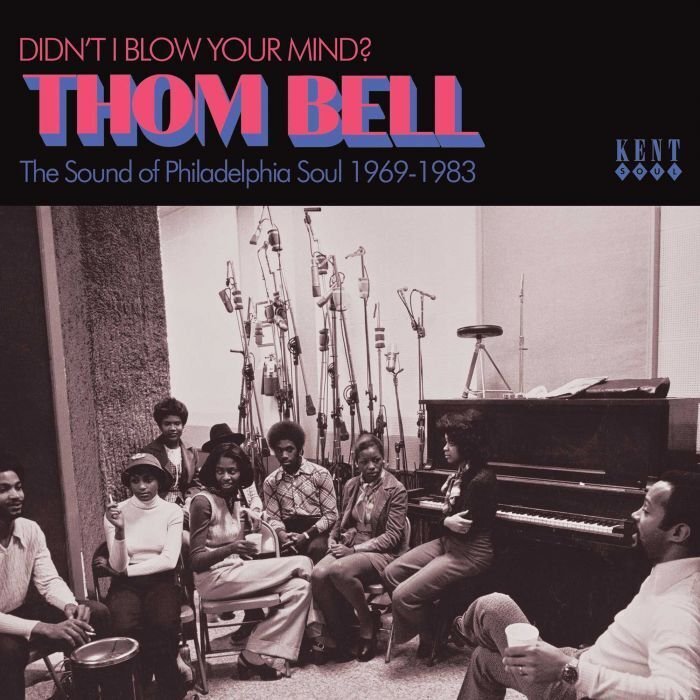 Thom Bell - Didn't I Blow Your Mind? The Sound Of Philadelphia Soul ...
