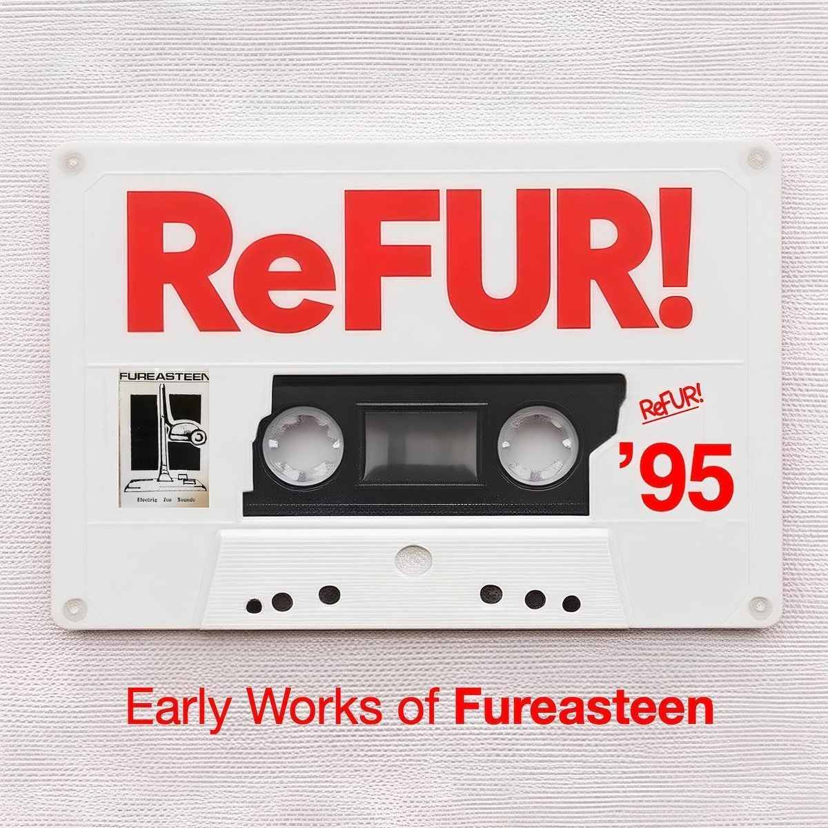 Refur! '95 Early Works of Fureasteen｜トム・ダンテ/Fureasteen/だてあさいち
