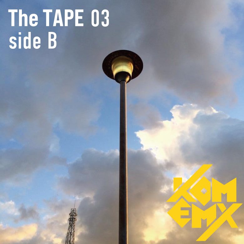For Tomorrow / Doug Tuttle（アメリカ） The TAPE 03 - side B｜KOMEMX