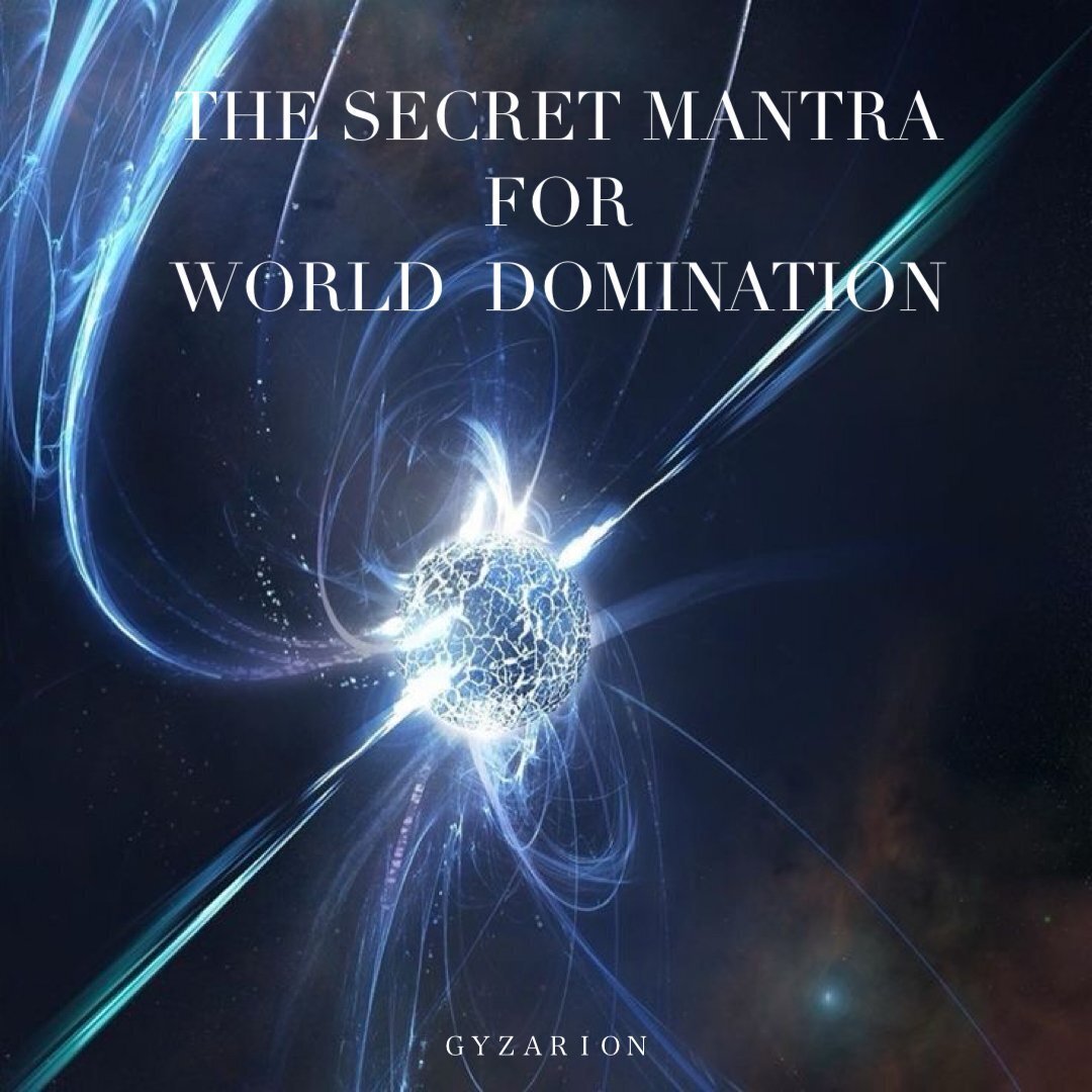 THE SECRET MANTRA FOR WORLD DOMINATION BY STAR PEOPLE FROM ORION 世界征服の為 ...