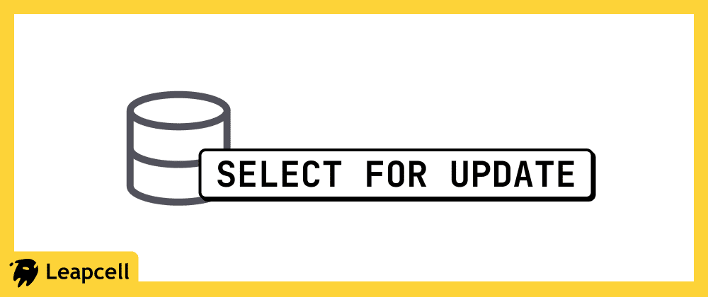 SQL の SELECT FOR UPDATE の内部動作｜Leapcell