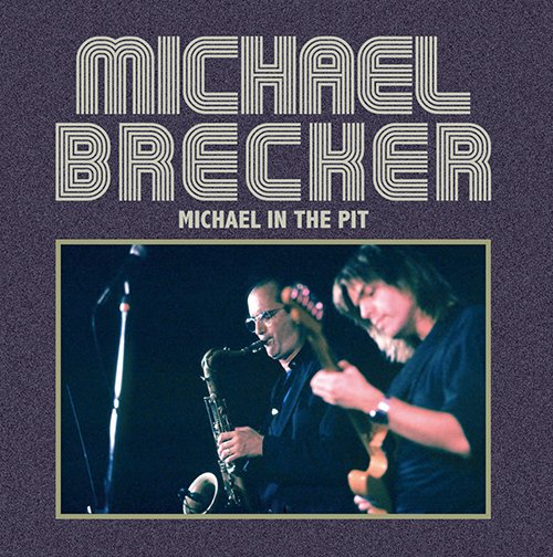 【マイケル・ブレッカー】伝説の六本木ピット・インでのライブ2枚組が入荷！！｜Cyberseekers