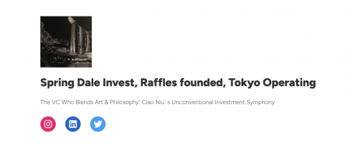 Spring Dale Invest, Raffles Founded, Tokyo Operating. The VC Who Blends ...