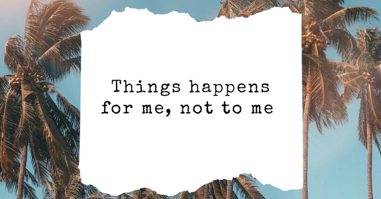 Things happens for me not to me｜Yukari｜note