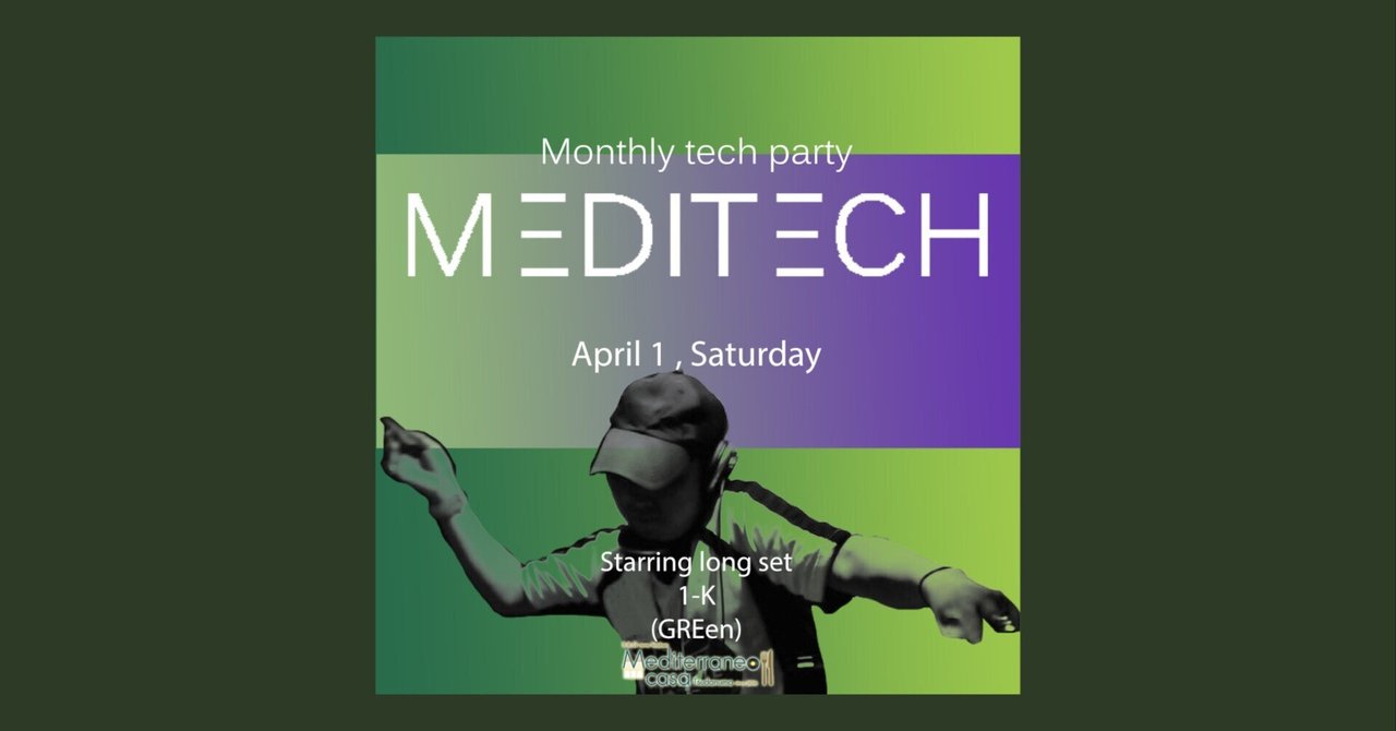 2023/04/01 MediTech @ Mediterraneo casa Tsudanuma｜桐生哲史（Kiryushiki Project.）