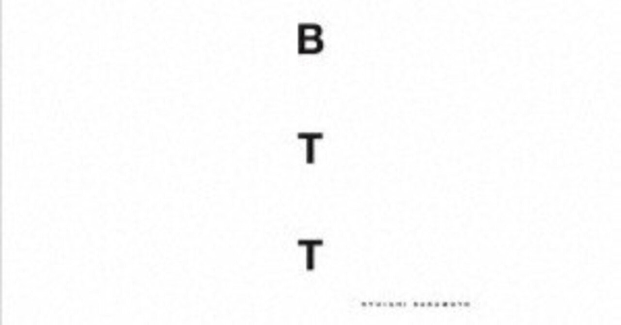 BTTB / 坂本龍一｜Okatano Toshiso｜note
