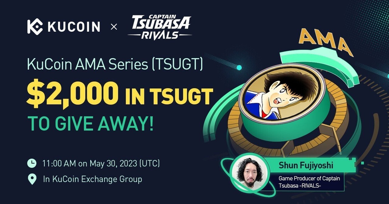 キャプテン翼 -RIVALS (TSUGT)とのAMA - 最も影響力のあるサッカー漫画が、Web3に登場しました！｜KuCoin（クーコイン）