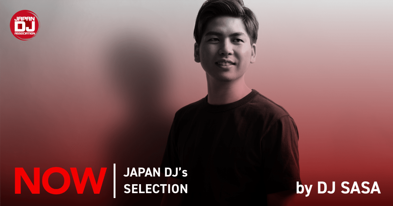 【DJ協会 NEWS】『“NOW” JAPAN DJ’s SELECTION』Vol.56は、“DJ SASA”が担当｜一般社団法人 日本DJ協会