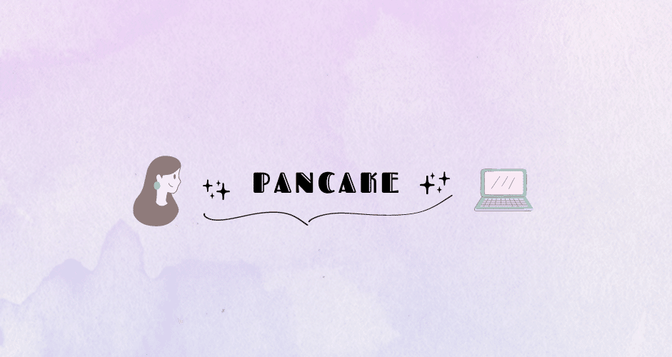 PANCAKE｜note