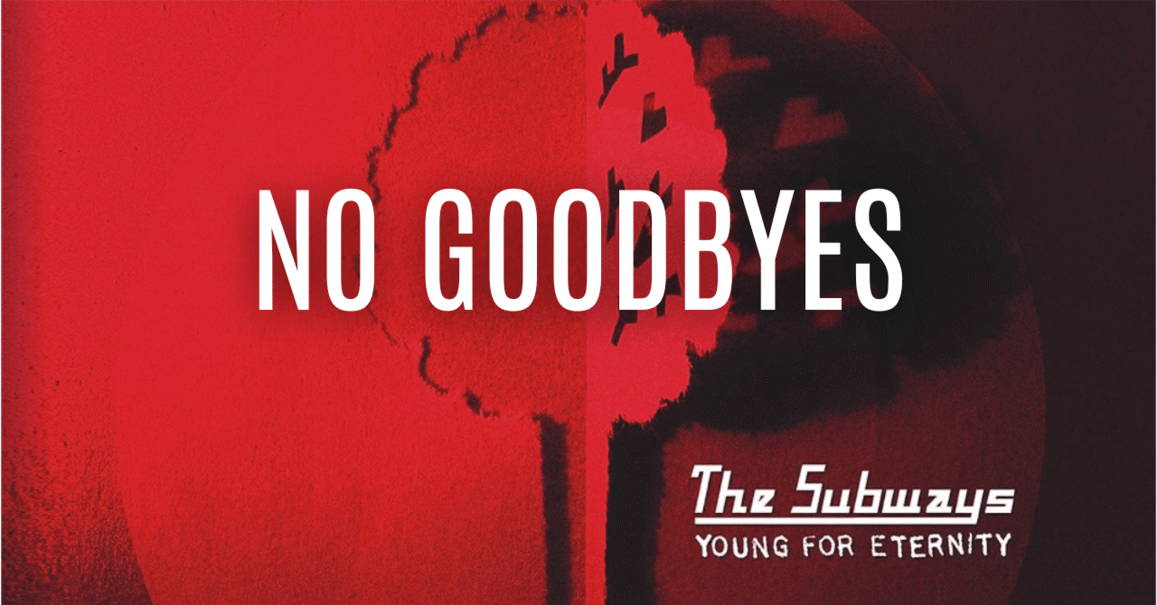 "No Goodbyes" - The Subways; さよならは言わないで【和訳】｜Monica