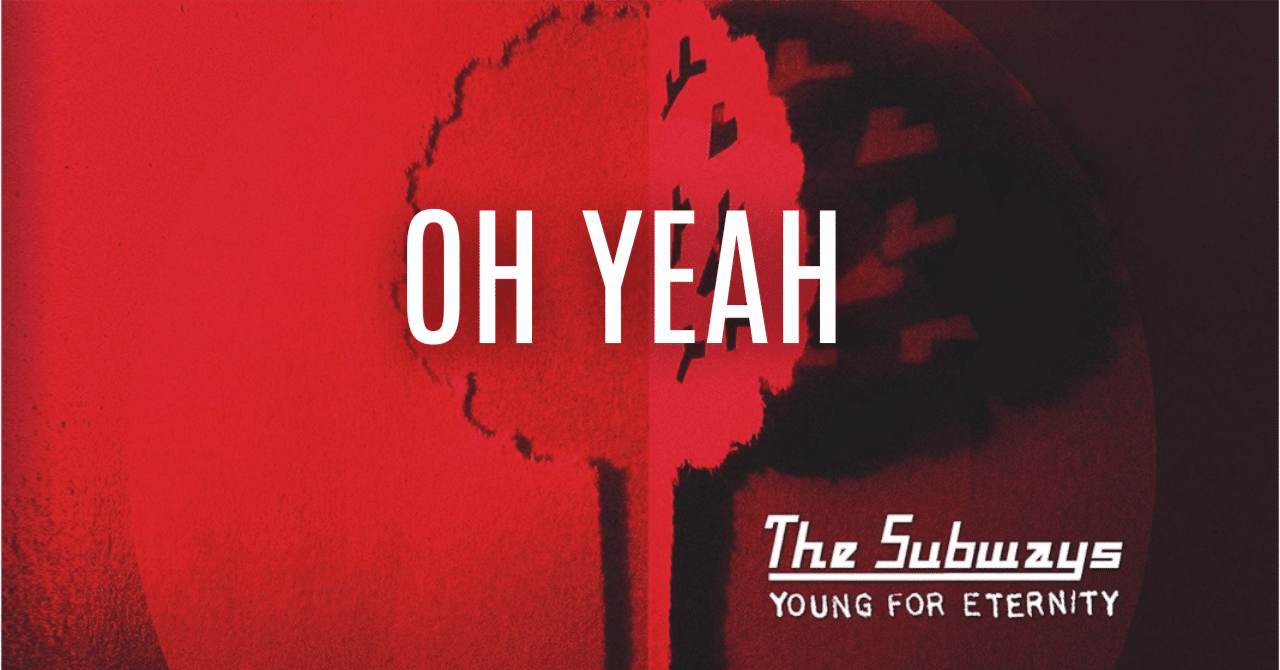 "Oh Yeah" - The Subways; 10代の輝きを閉じ込めたような【和訳】｜Monica