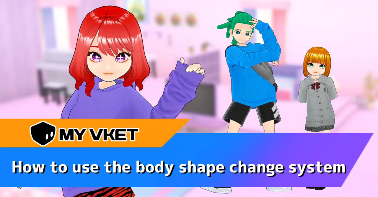 [MyVket] How to use the body shape change system｜litalita
