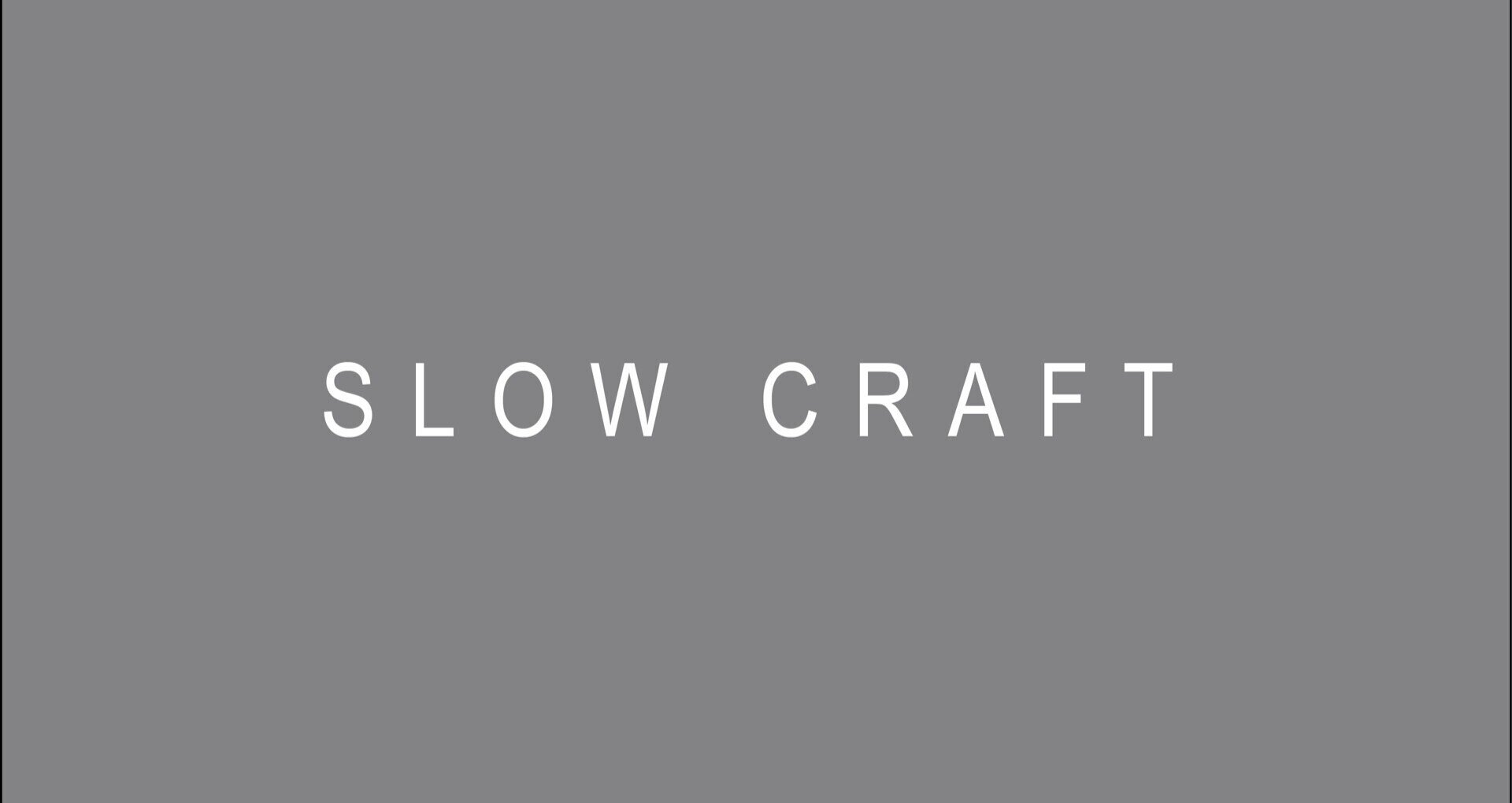 SLOW CRAFT｜note