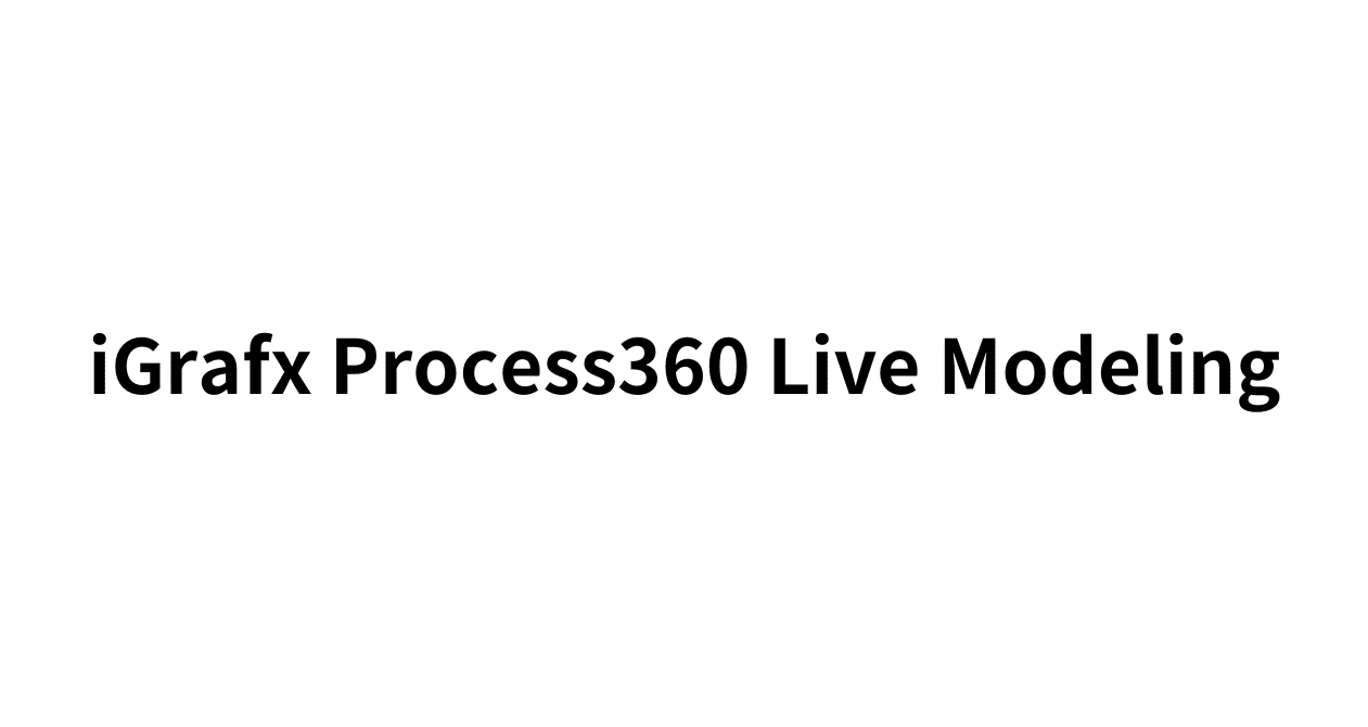 Process360 Live Modeling｜iGrafx日本総代理店公式｜note