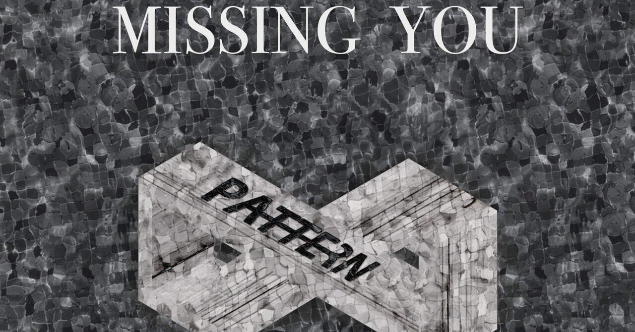 [PATTERN]Missing You 歌詞訳｜pattern_info
