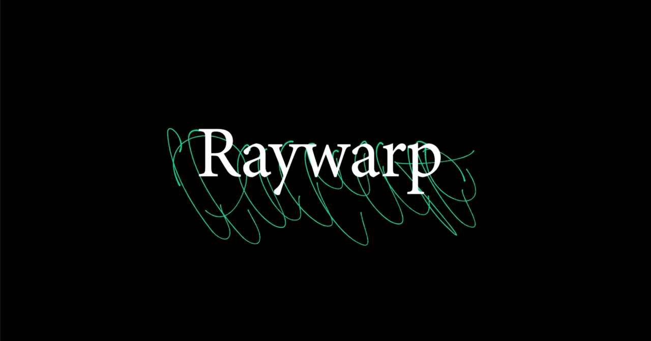 レイワープに社名変更で考えたこと｜古川しーほ / Raywarp Inc.