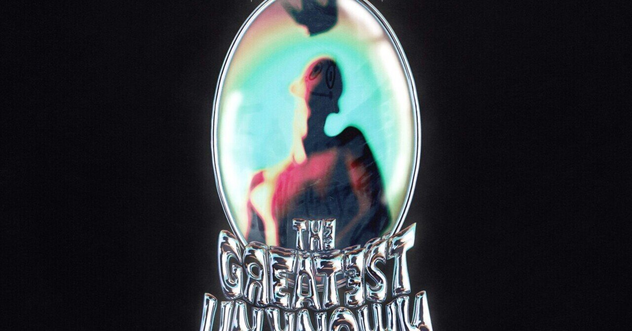 THE GREATEST UNKNOWN 』｜ぱおみみ
