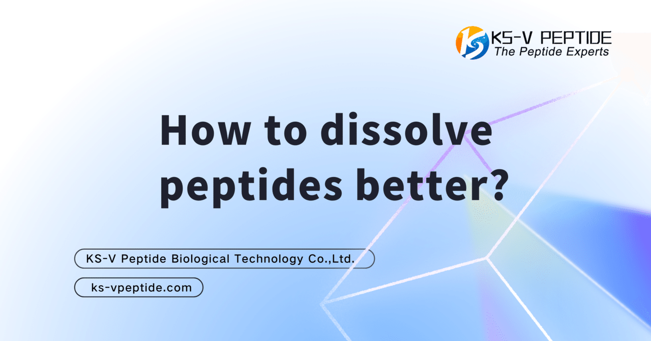 How to dissolve peptides better?｜whpeptide