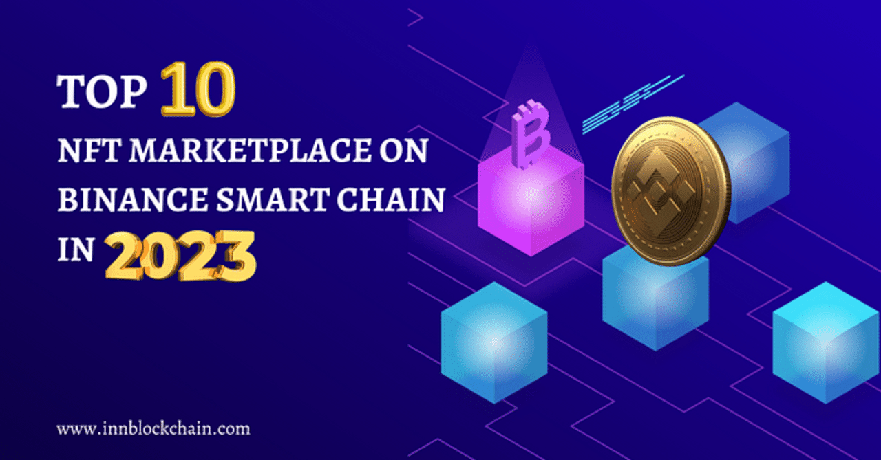 2023年のバイナンス スマートチェーンNFTマーケットプレイスのトップ10 Top 10 NFT marketplace on Binance Smart Chain in 2023｜終活の準備