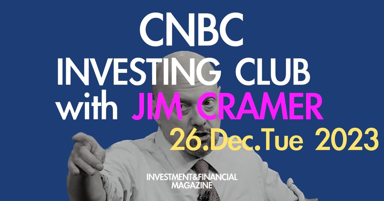2023/12/26(Tue) 🇺🇸Jim Cramer's top 10 things to watch (with チャート・経済指標 ...