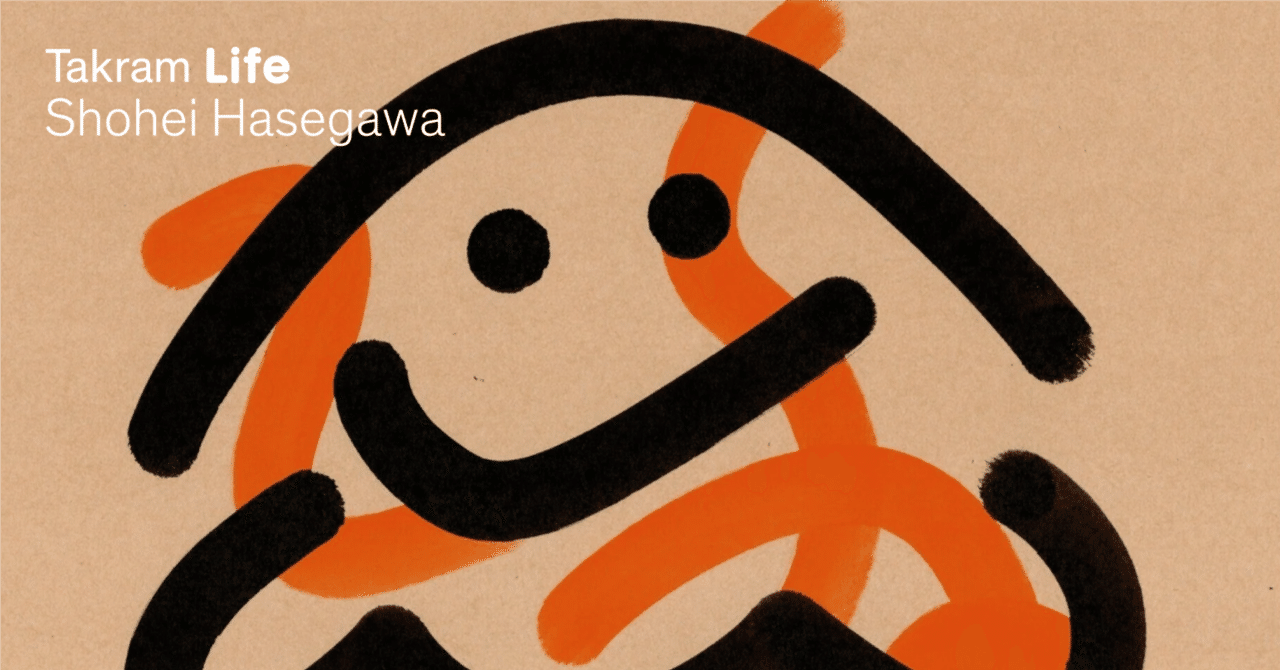 Takram Life #15 Shohei Hasegawa｜Yukos（Takram）