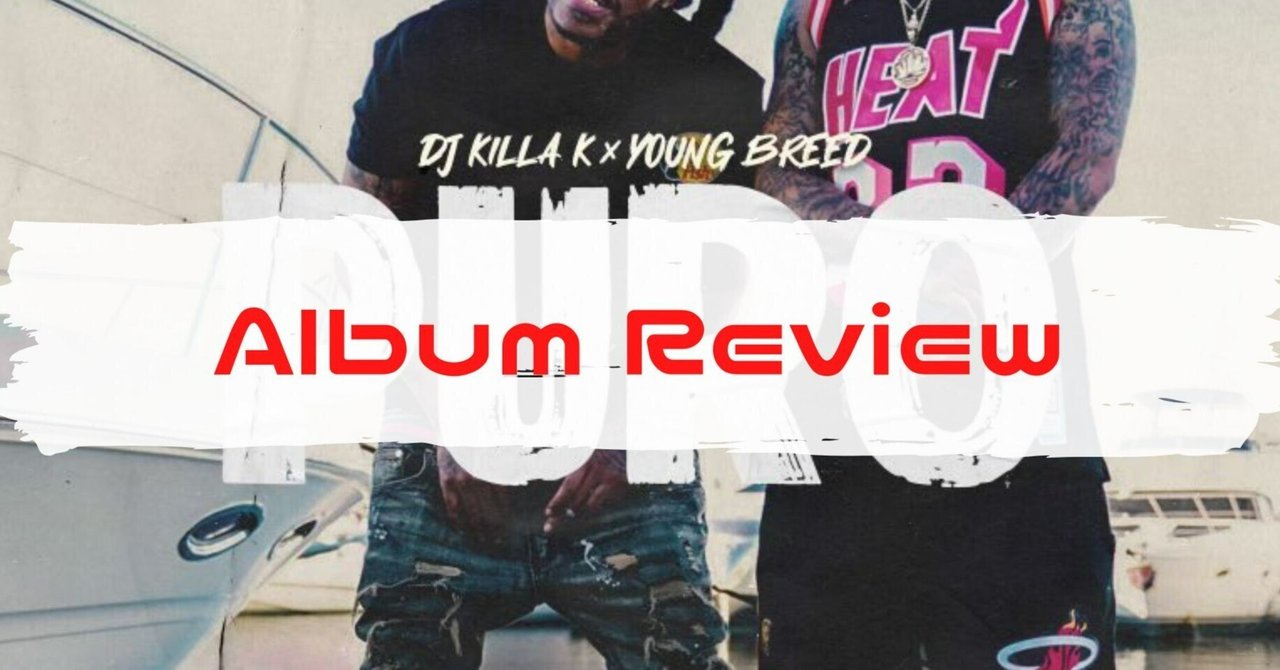 2024年おすすめ新譜アルバムVol. 3： DJ Killa K & Young Breed「PURO」｜アボかど（にんじゃりGang Bang）