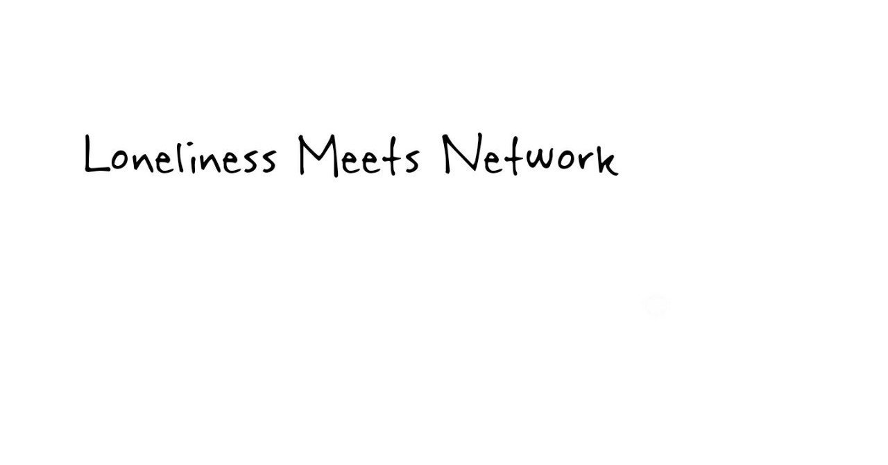 Loneliness Meets Network｜Hal