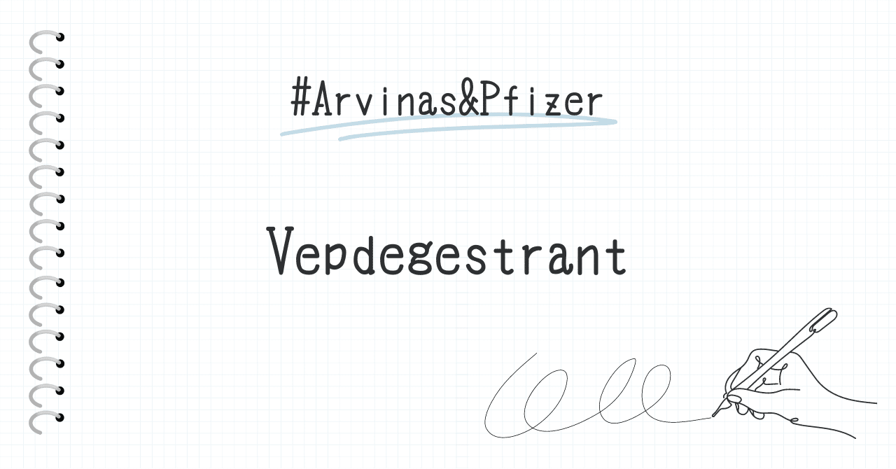 Vepdegestrant（Arvinas&Pfizer）｜Chiku-note.