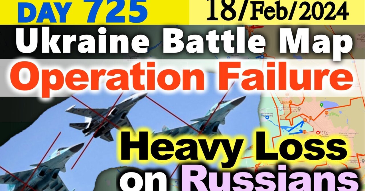 Day 725 [Ukraine War Map] Failure in Avdiivka! 5000+ Russians Go to Hell/ 3 Bombers Down｜Sumaito ...