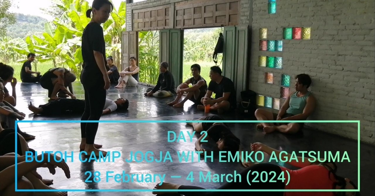 Let's see from other people's' vision. It improves your perspective. DAY2 BUTOH CAMP JOGJA WITH ...
