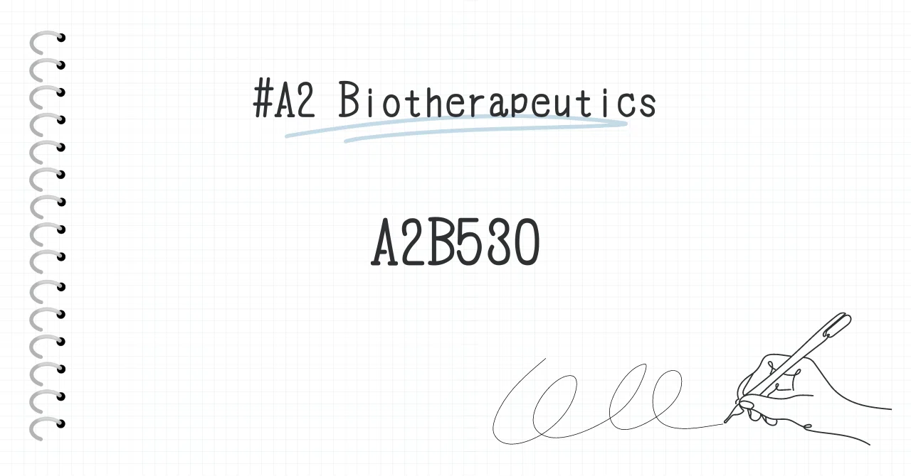 A2B530（A2 Biotherapeutics）｜Chiku-note.