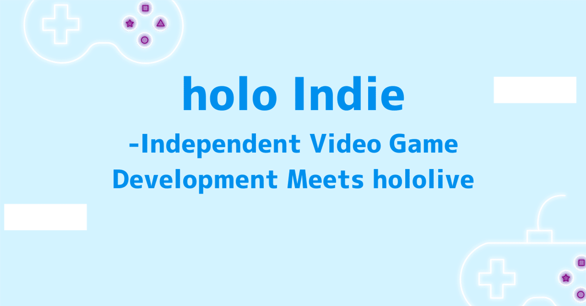 holo Indie – Independent Video Game Development Meets hololive｜カバー株式会社 ...