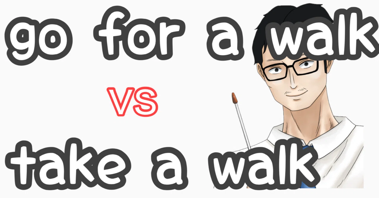 go for a walk と take a walk の違いをネイティブに聞いてみた。｜英語専門個別指導塾（横浜青葉校×オンライン校）のあらたつ先生