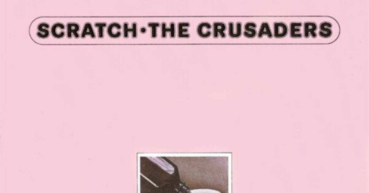“The Crusaders / Scratch” (1975)｜Mr.02