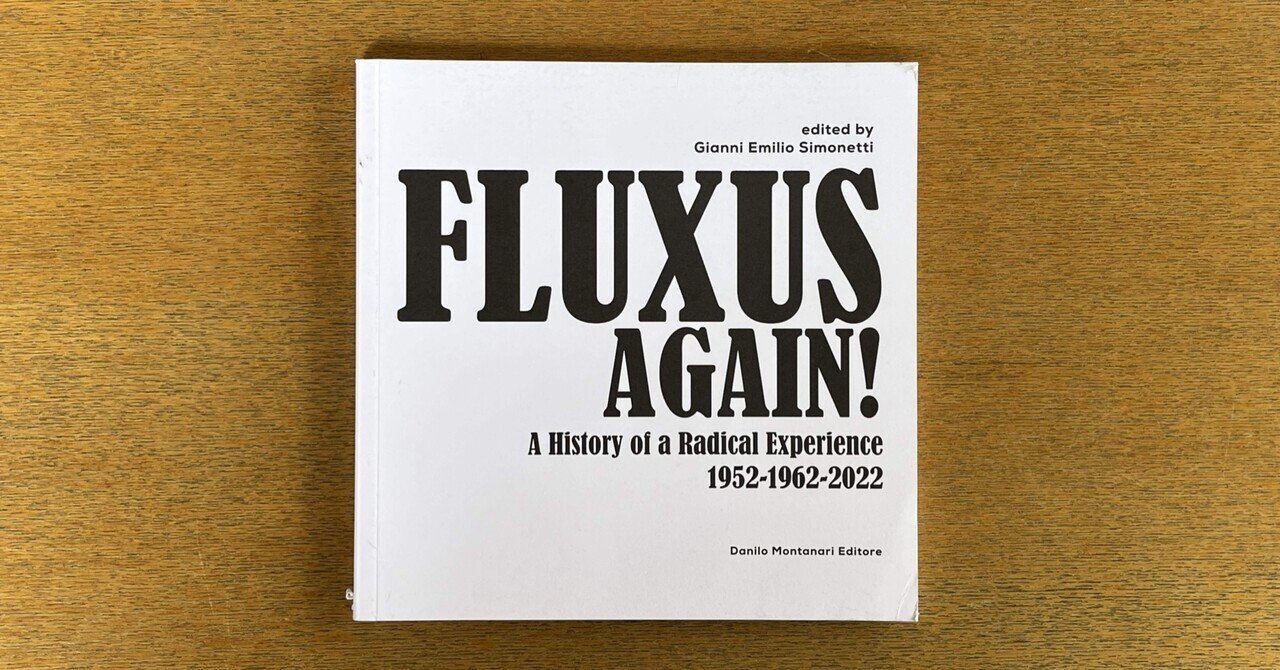 Fluxus, Again! A History of a Radical Experience 1952-1962-2022 ｜IDEABOOKS JAPAN