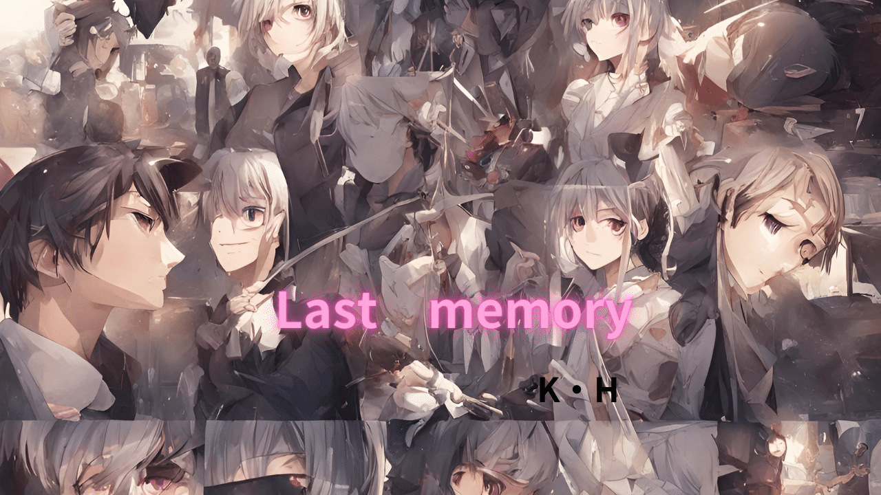 Last_memory｜Hiiragi kaoru