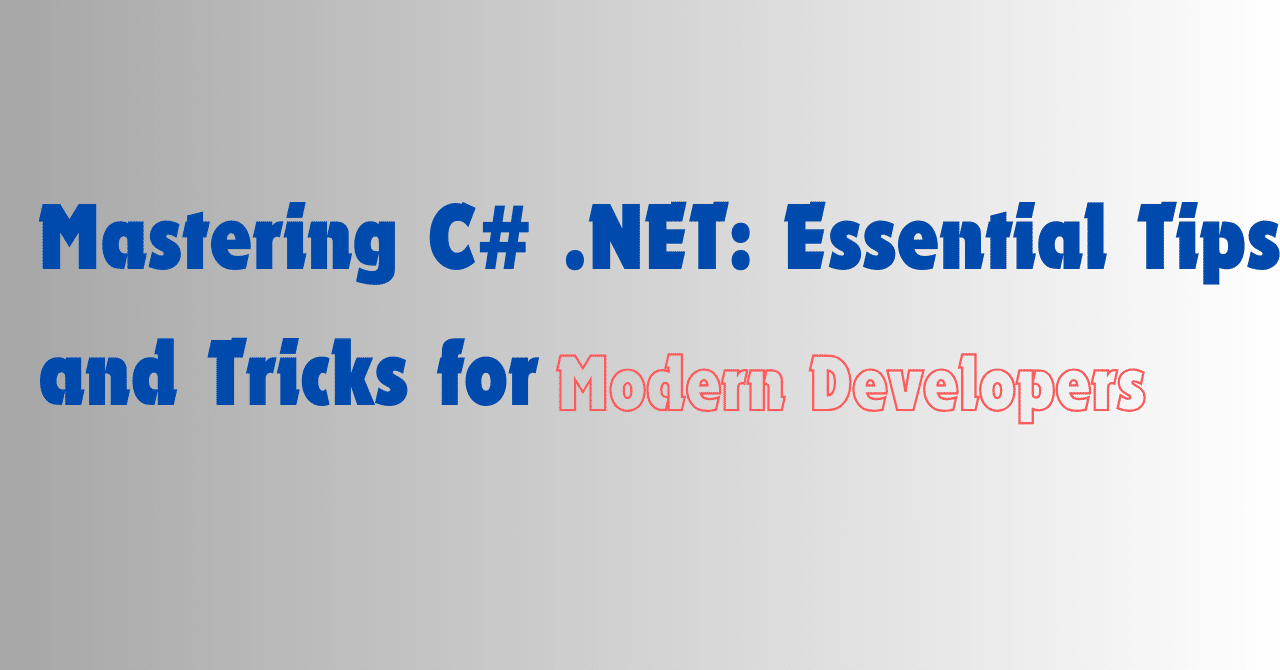 Mastering C# .NET: Essential Tips and Tricks for Modern Developers ...
