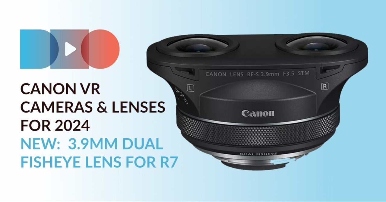 キヤノンの2024年のVR計画 - R7用の新しい3.9mmデュアル魚眼レンズが発表されました！｜DeoVR JAPAN @ VR動画共有 ...