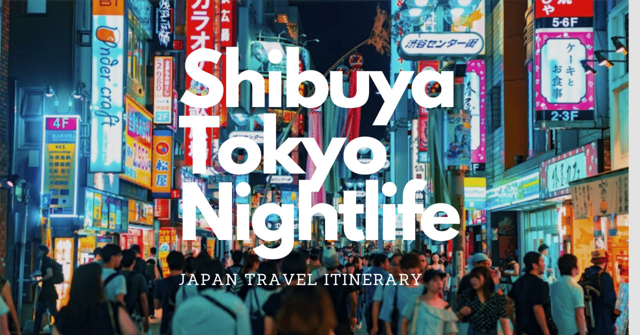 Shibuya Tokyo Nightlife: The Ultimate Guide to an Unforgettable Night ...