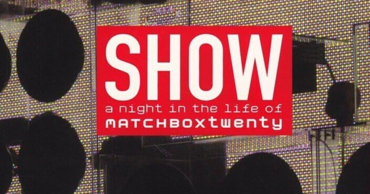 MATCHBOX TWENTY『SHOW』DVDライナーノーツ／2004年｜yamazaki666