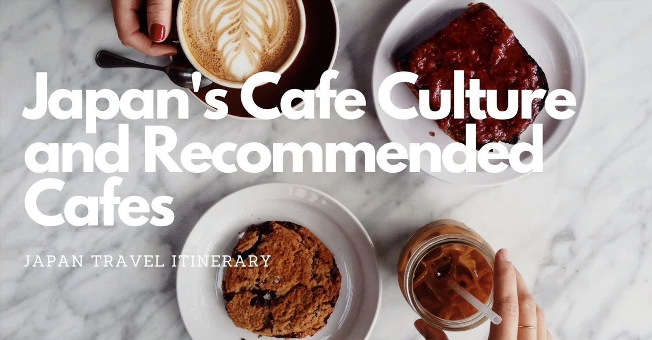 Japan's Cafe Culture and Recommended Cafes｜JTI | Japan Travel Itinerary