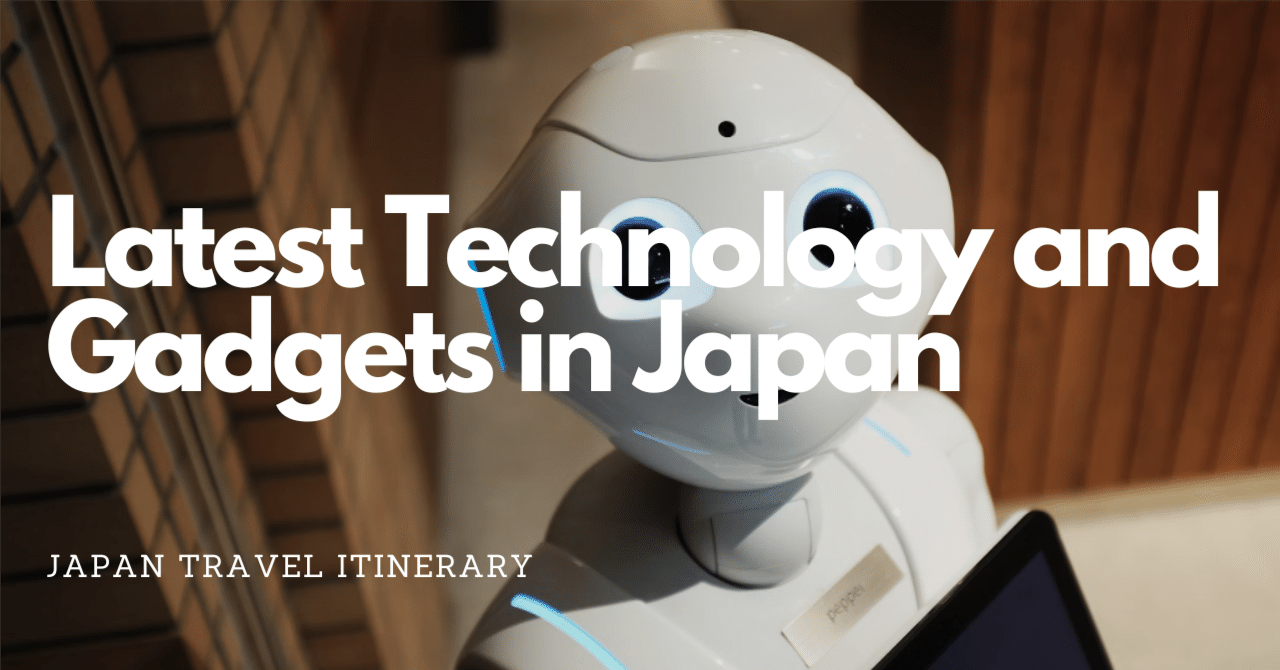 Latest Technology and Gadgets in Japan｜JTI | Japan Travel Itinerary