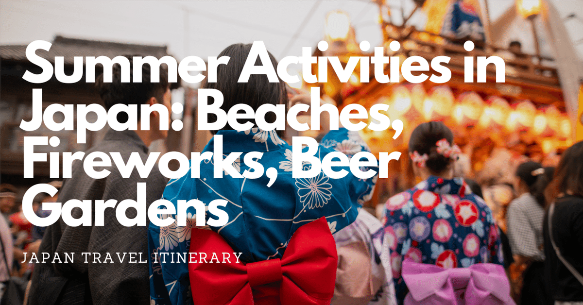 Summer Activities in Japan: Beaches, Fireworks, Beer Gardens｜JTI ...