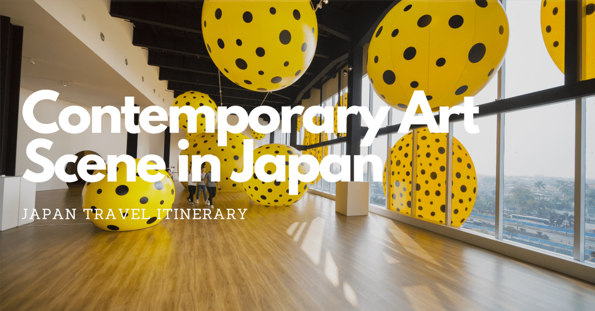 Contemporary Art Scene in Japan｜JTI | Japan Travel Itinerary