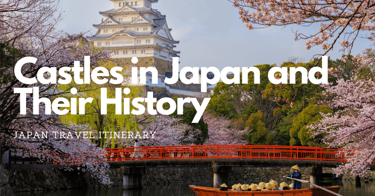 Castles in Japan and Their History｜JTI | Japan Travel Itinerary