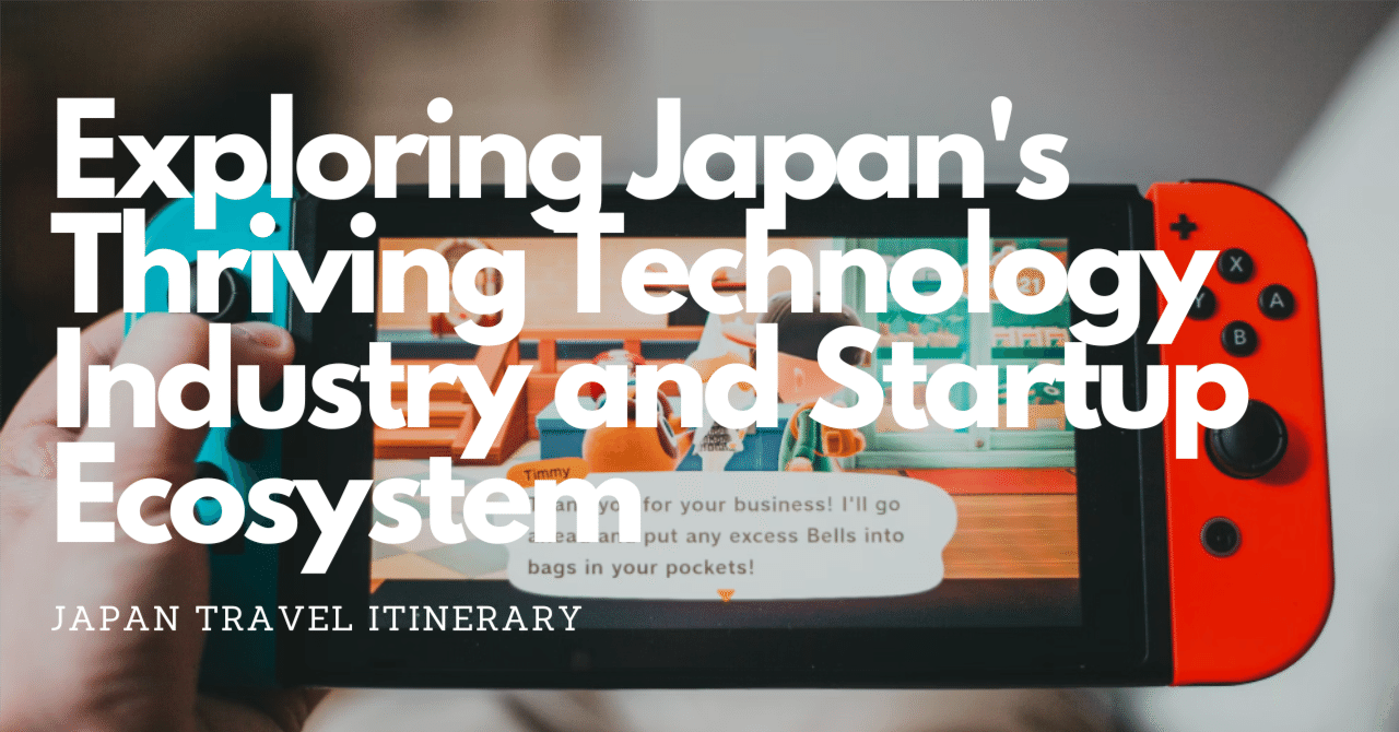 Exploring Japan's Thriving Technology Industry and Startup Ecosystem ...
